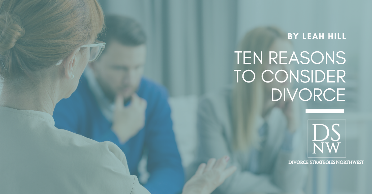 Ten Reasons to Consider Divorce | Divorce Strategies Northwest
